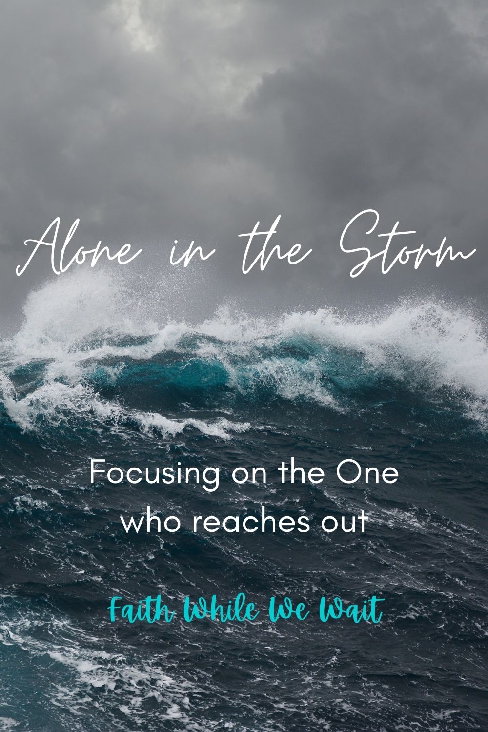 Alone in the Storm | Faith While We Wait